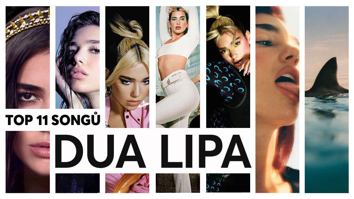Top 11 songů od Dua Lipy. Tady je recap toho nejlepšího z její tvorby ...